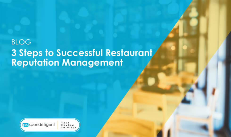 3 steps to successful restaurant reputation management | re:spondelligent